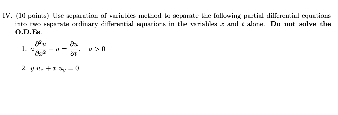 Solved IV. (10 points) Use separation of variables method to | Chegg.com