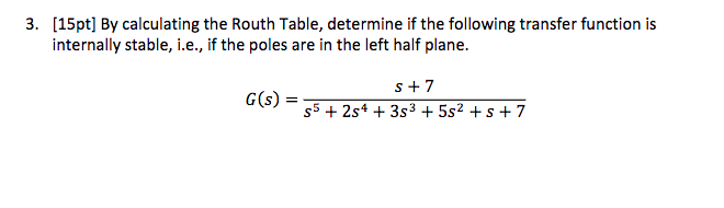 Solved 3. [15pt] By calculating the Routh Table, determine | Chegg.com