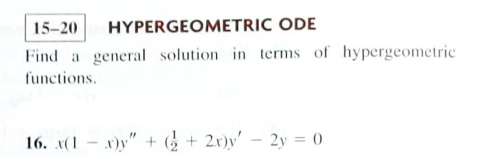 Solved 15-20 HYPERGEOMETRIC ODE Find a general solution in | Chegg.com