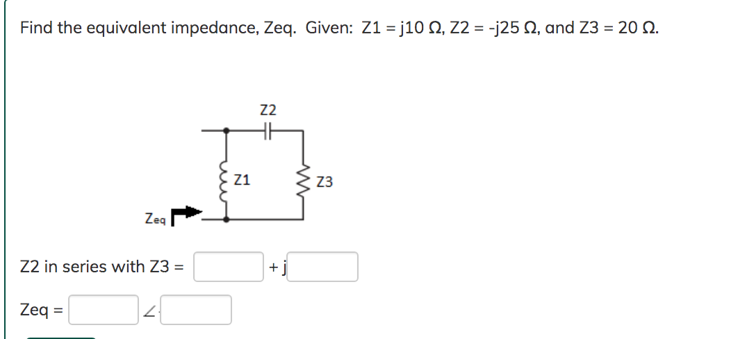 Solved Find the equivalent impedance, Zeq. Given: Z1 = j10 | Chegg.com