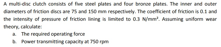 Solved A multi-disc clutch consists of five steel plates and | Chegg.com