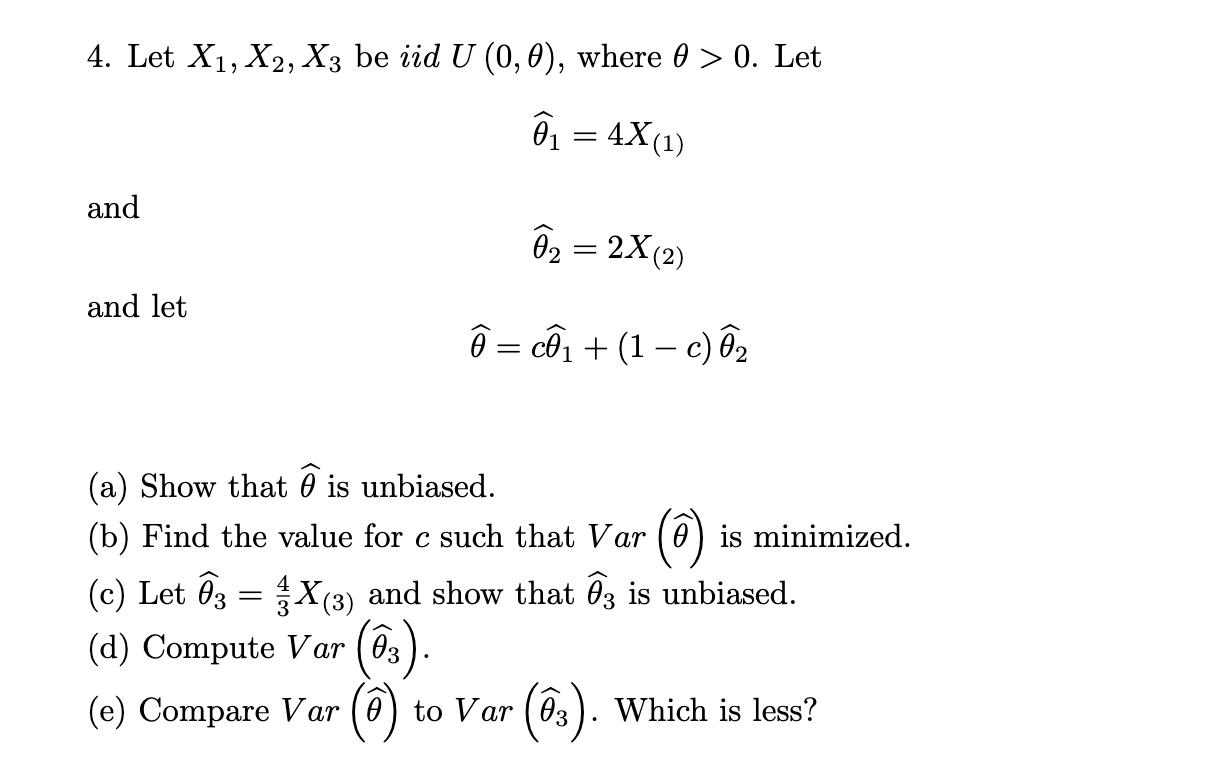 4. Let X1,X2,X3 be iid U(0,θ), where θ>0. Let | Chegg.com