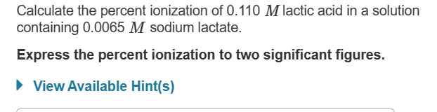 Solved Calculate the percent ionization of 0.110M lactic | Chegg.com
