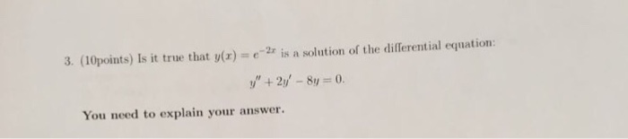 Solved 3. (10points) Is it true that y(x)-e-2x is a solution | Chegg.com
