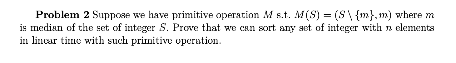 Solved Problem 2 Suppose we have primitive operation M s.t. | Chegg.com