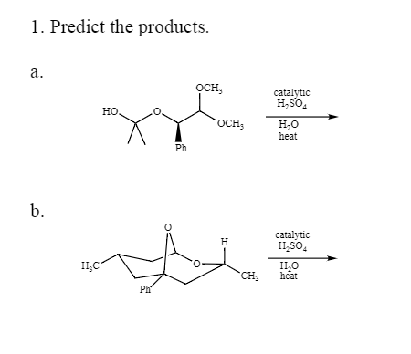 Solved 1. Predict the products. a. OCH; catalytic H2SO4 HO | Chegg.com
