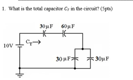 Solved 1. What is the total capacitor CT in the circuit? | Chegg.com