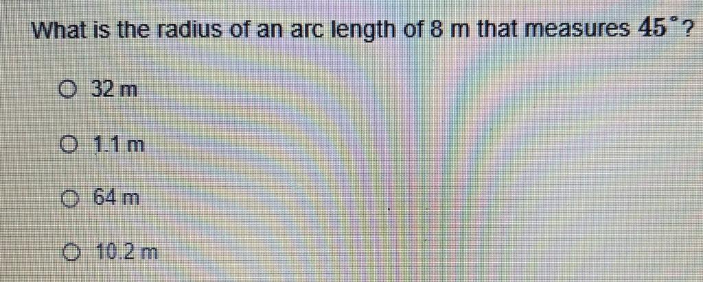 Solved What is the radius of an arc length of 8 m that | Chegg.com