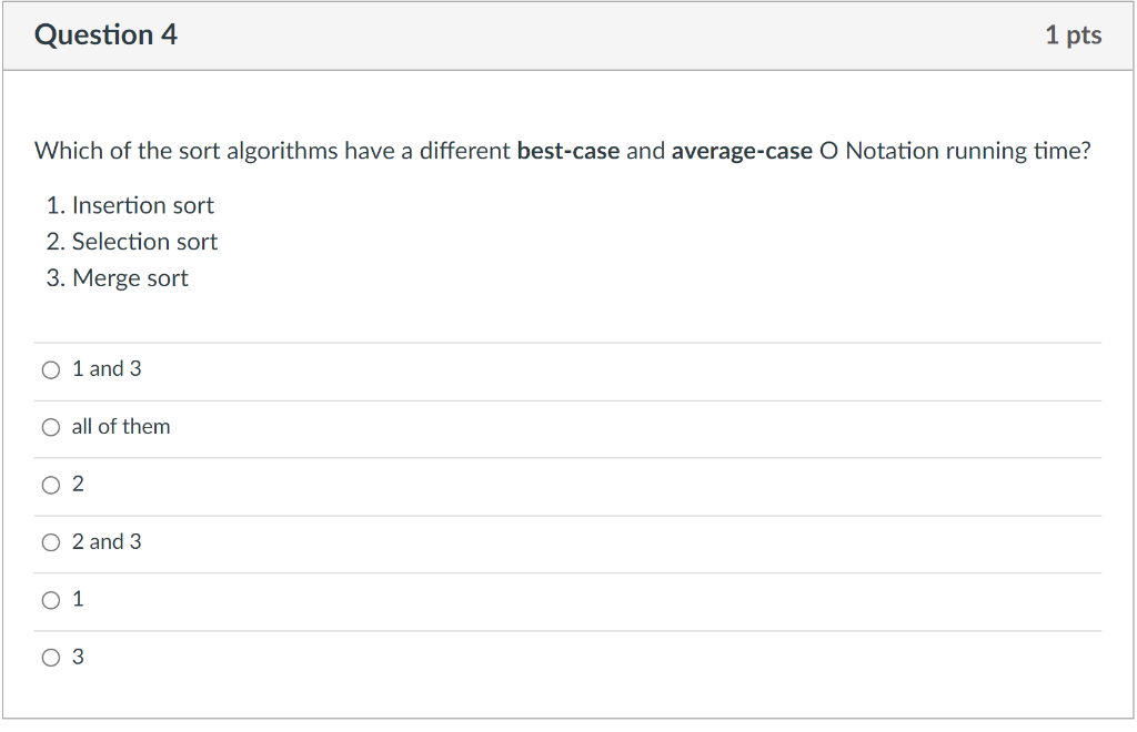 Solved Question 1 1 pts Which of the sort algorithms have a | Chegg.com
