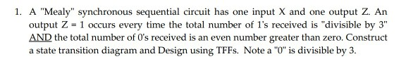 Solved 1. A "Mealy" synchronous sequential circuit has one | Chegg.com
