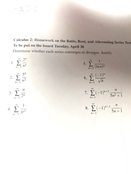 Solved Calculus 2: Homework on the Ratio, Root, and | Chegg.com