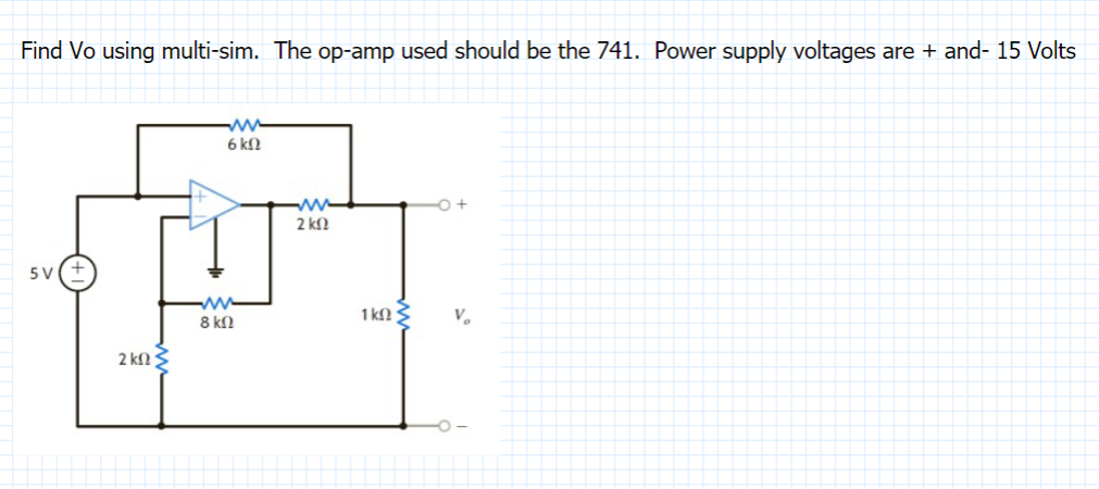 Solved Find Vo using multi-sim. The op-amp used should be | Chegg.com