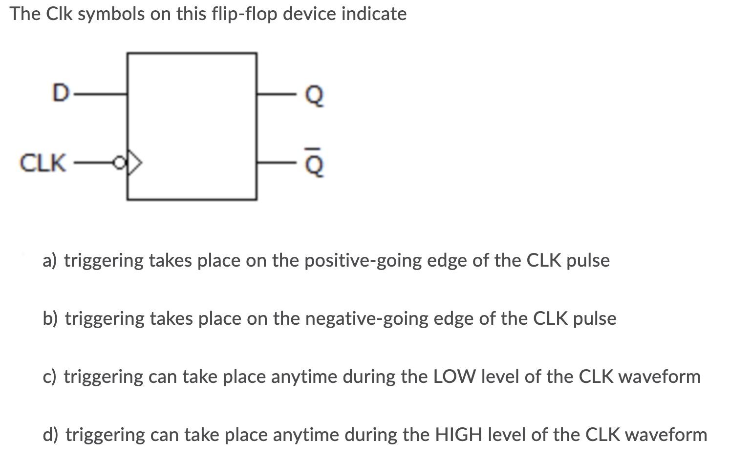 Solved The Clk symbols on this flip-flop device indicate D | Chegg.com