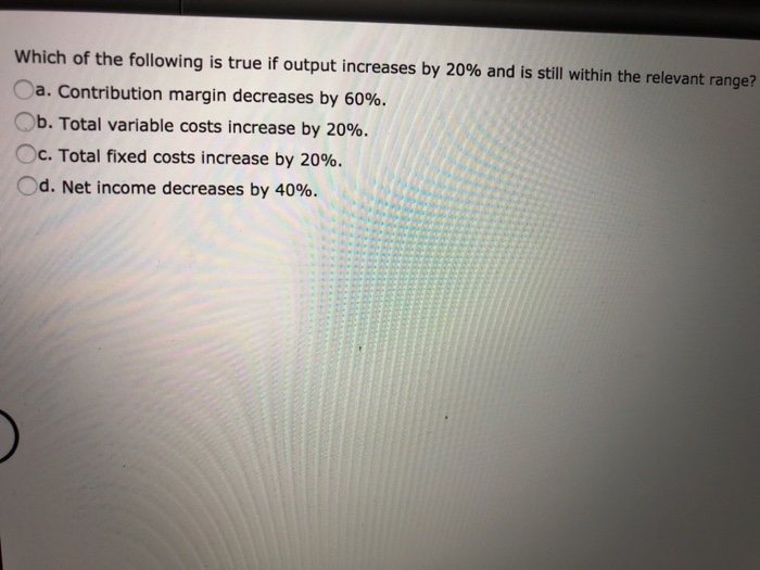 Solved Which of the following is true if output increases by | Chegg.com