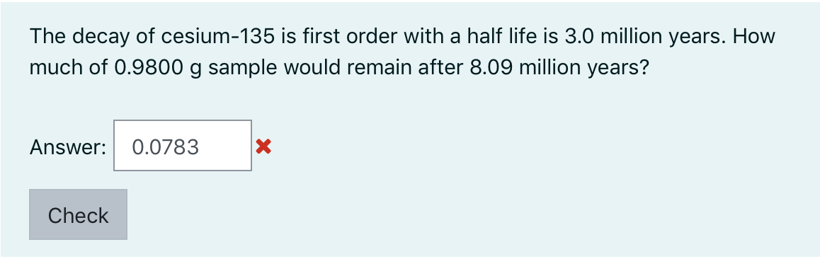 Solved The decay of cesium-135 is first order with a half | Chegg.com