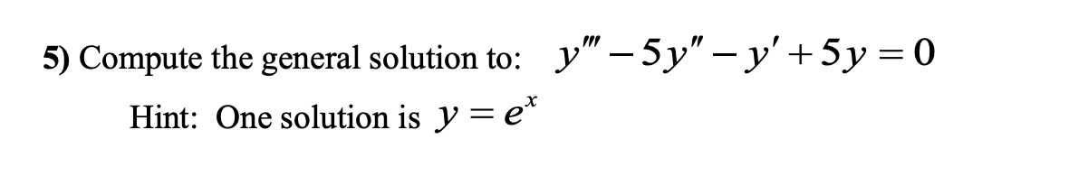 Solved 5) Compute the general solution to: y" – 5y" – y' + | Chegg.com