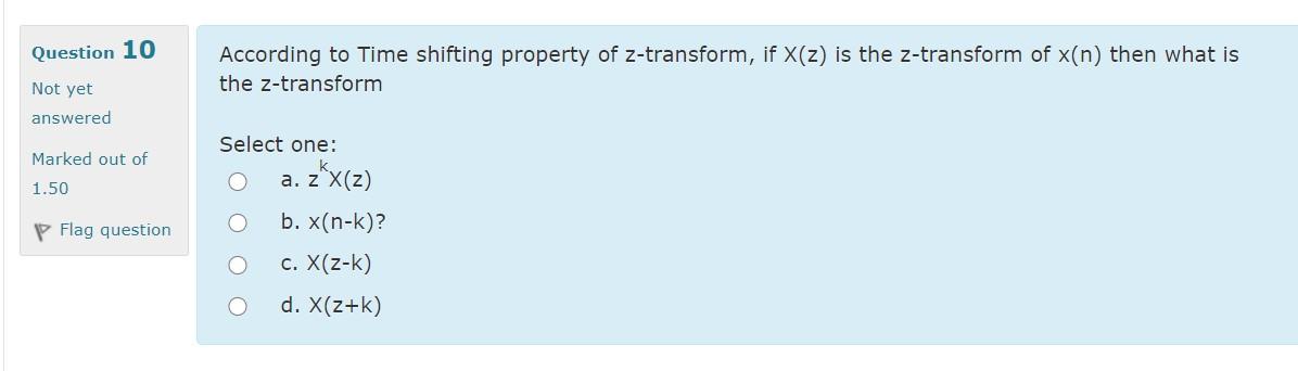 Solved Question 10 According to Time shifting property of | Chegg.com