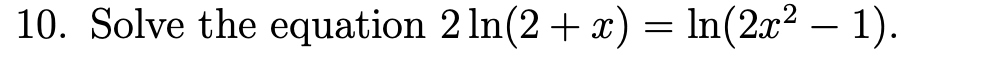 Solved 2ln(2+x)=ln(2x2−1) | Chegg.com