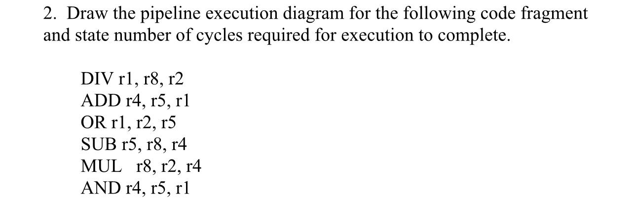 Solved 2. Draw the pipeline execution diagram for the | Chegg.com Solved 2. Draw the pipeline execution diagram for the | Chegg.com