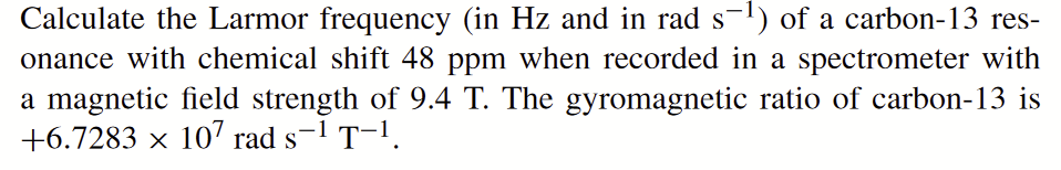 Solved Calculate the Larmor frequency (in Hz and in rad s−1 | Chegg.com