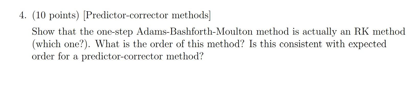 Solved 4 10 Points [predictor Corrector Methods] Show