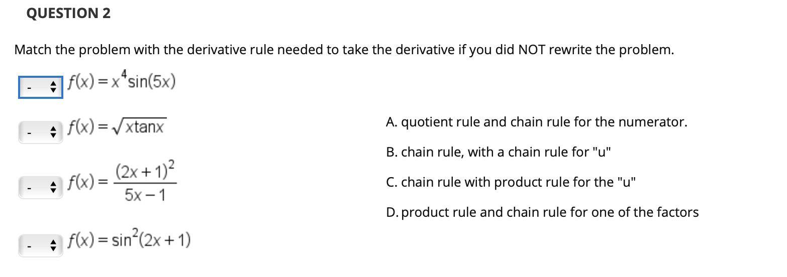 Solved QUESTION 2 Match the problem with the derivative rule | Chegg.com