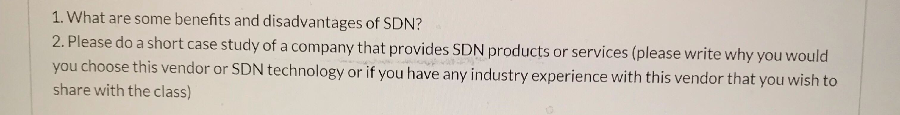 Solved 1. What are some benefits and disadvantages of SDN? | Chegg.com