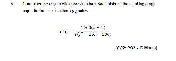 Solved b. Construct the asymptotic approximations Bode plots | Chegg.com Solved b. Construct the asymptotic approximations Bode plots | Chegg.com