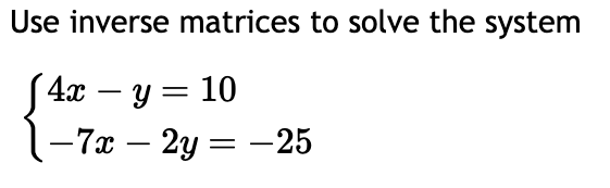 Solved Use inverse matrices to solve the system | Chegg.com
