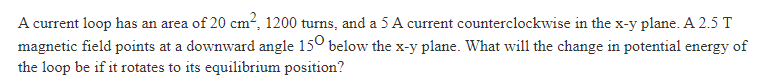 Solved A current loop has an area of 20 cm2,1200 turns, and | Chegg.com