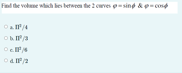 Solved Find the volume which lies between the 2 curves | Chegg.com