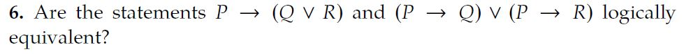 Solved 6. Are the statements P(Q V R) and (P-Q) V (P -R) | Chegg.com