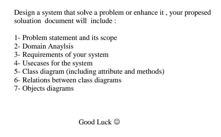 Solved Design a system that solve a problem or enhance it, | Chegg.com