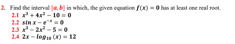 Solved 2. Find the interval [a, b] in which, the given | Chegg.com