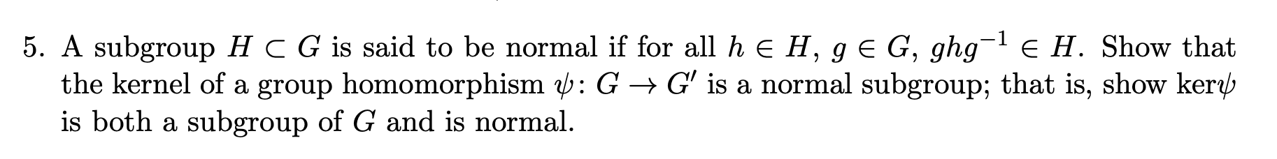 Solved 5. A subgroup H⊂G is said to be normal if for all | Chegg.com