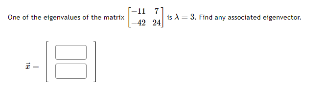 Solved One of the eigenvalues of the matrix [−11−42724] is | Chegg.com