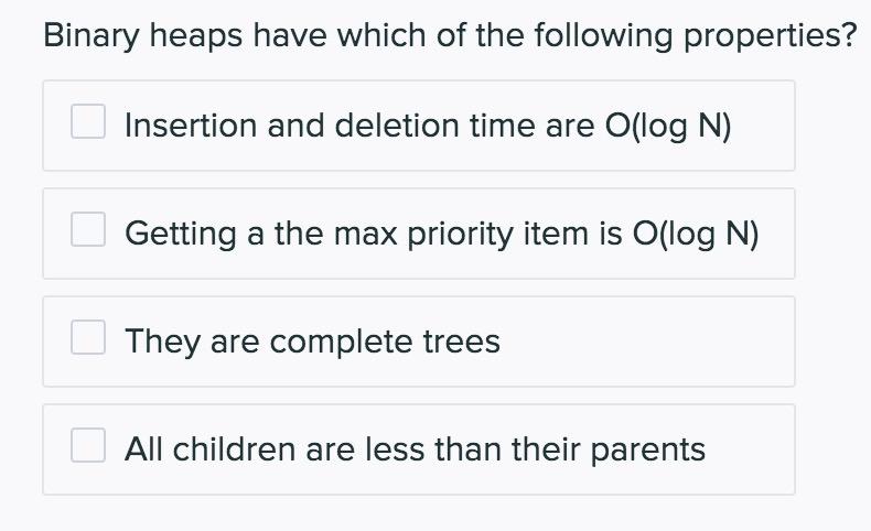 Solved Binary heaps have which of the following properties? | Chegg.com