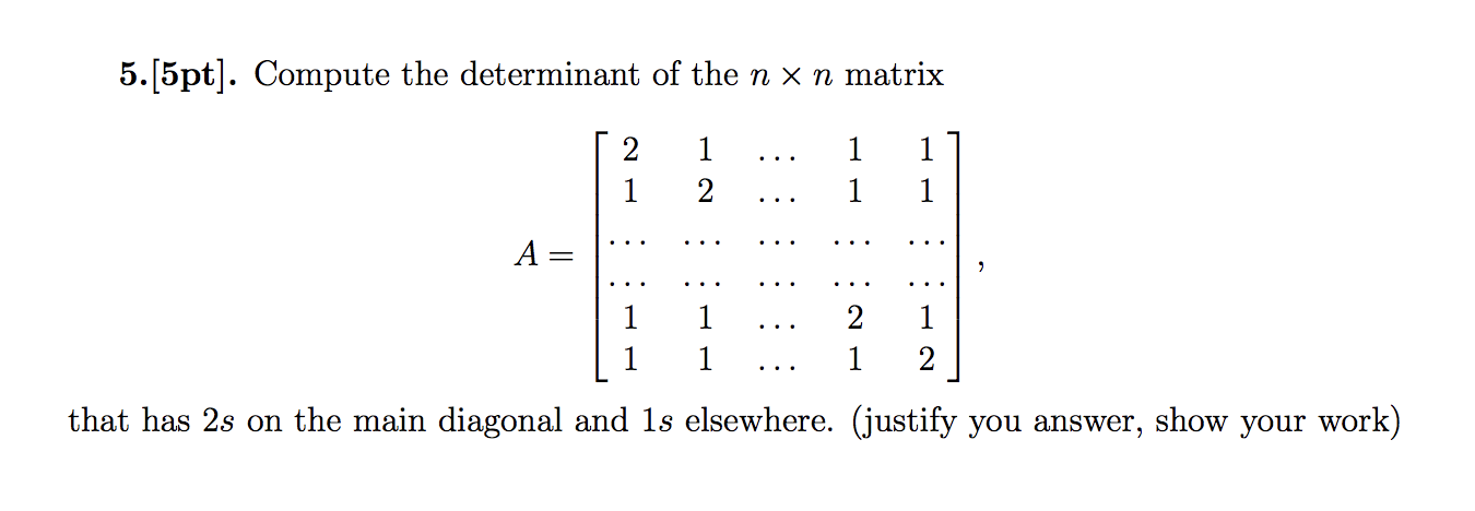 Solved 5.[5pt]. Compute the determinant of the n x n matrix | Chegg.com