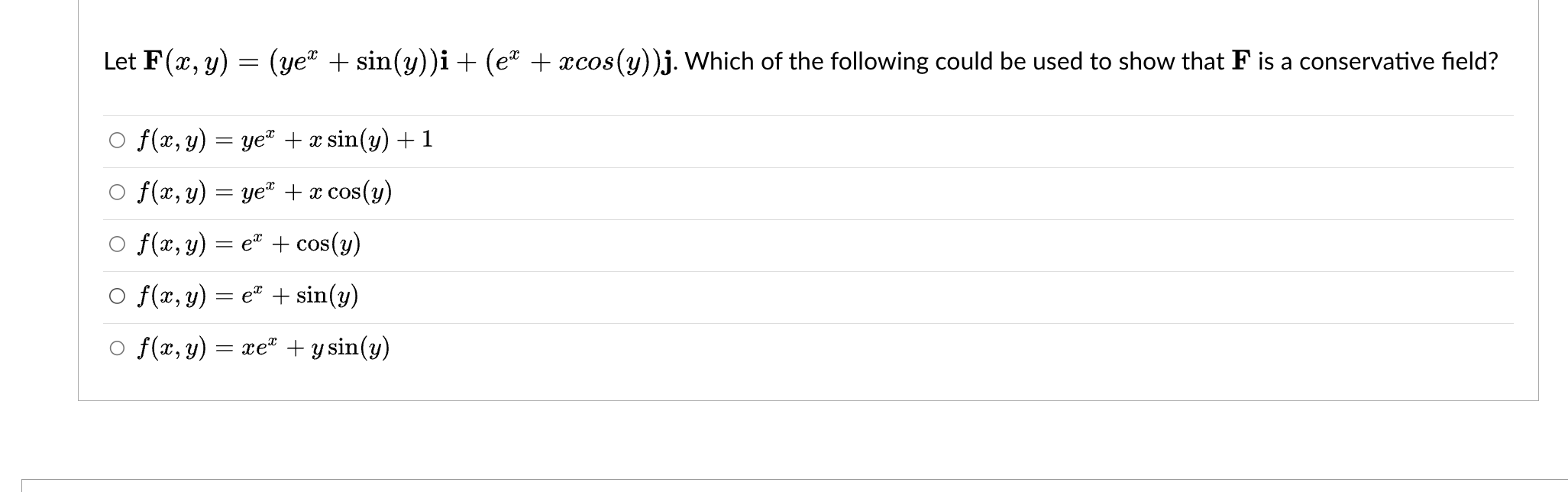 Solved Let F(x,y)=(yex+sin(y))i+(ex+xcos(y))j. Which of the | Chegg.com