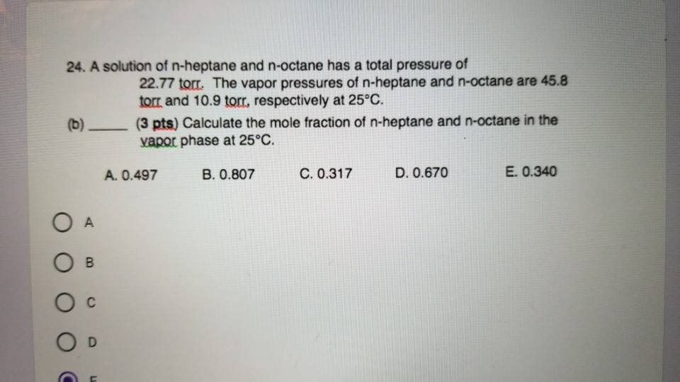 Solved 24. A solution of n-heptane and n-octane has a total | Chegg.com