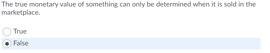 Solved The True Monetary Value Of Something Can Only Be