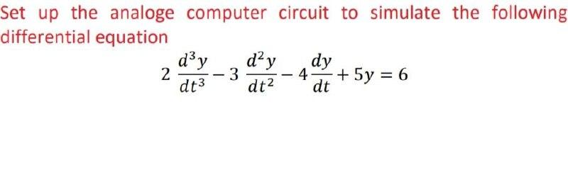Solved Set up the analoge computer circuit to simulate the | Chegg.com