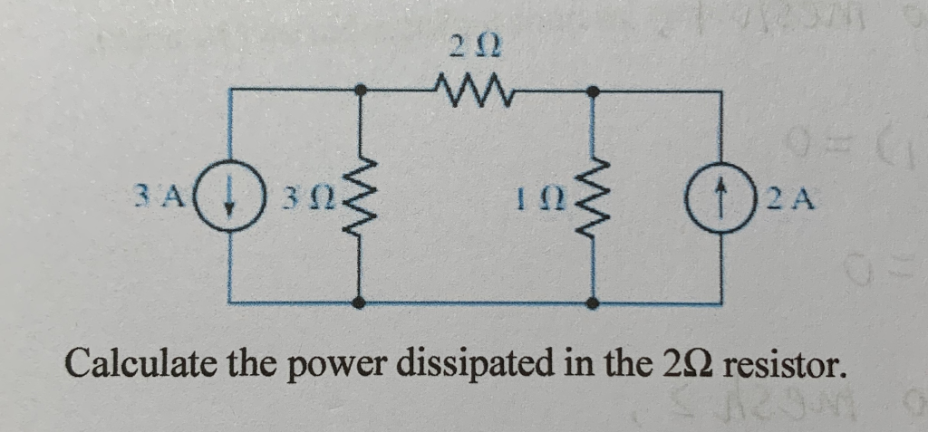 Solved 20 M 3 А 1 2 2A Calculate the power dissipated in the | Chegg.com