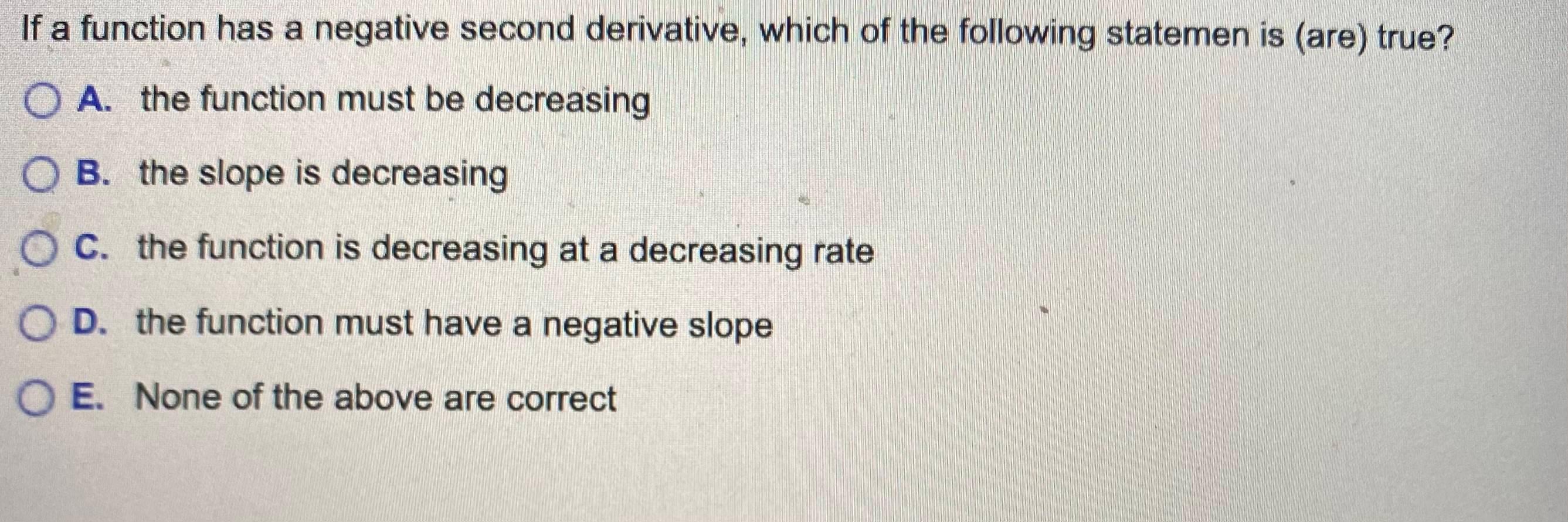 Solved If a function has a negative second derivative, which | Chegg.com