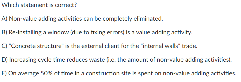 Solved Which statement is correct? A) Non-value adding | Chegg.com