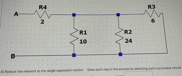 Solved A) Reduce the network to the single equivalent | Chegg.com