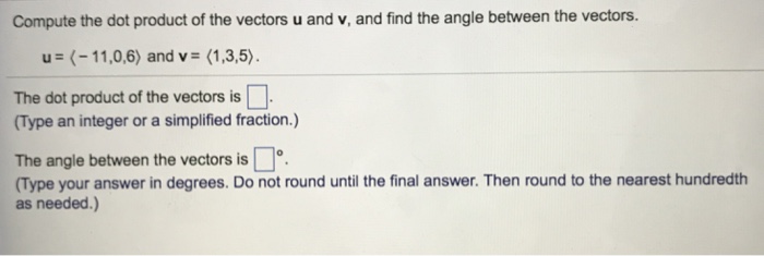 Solved Compute the dot product of the vectors u and v, and | Chegg.com