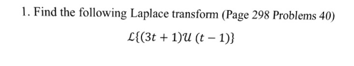 Solved Find the following Laplace transform L {(3t + 1) u | Chegg.com
