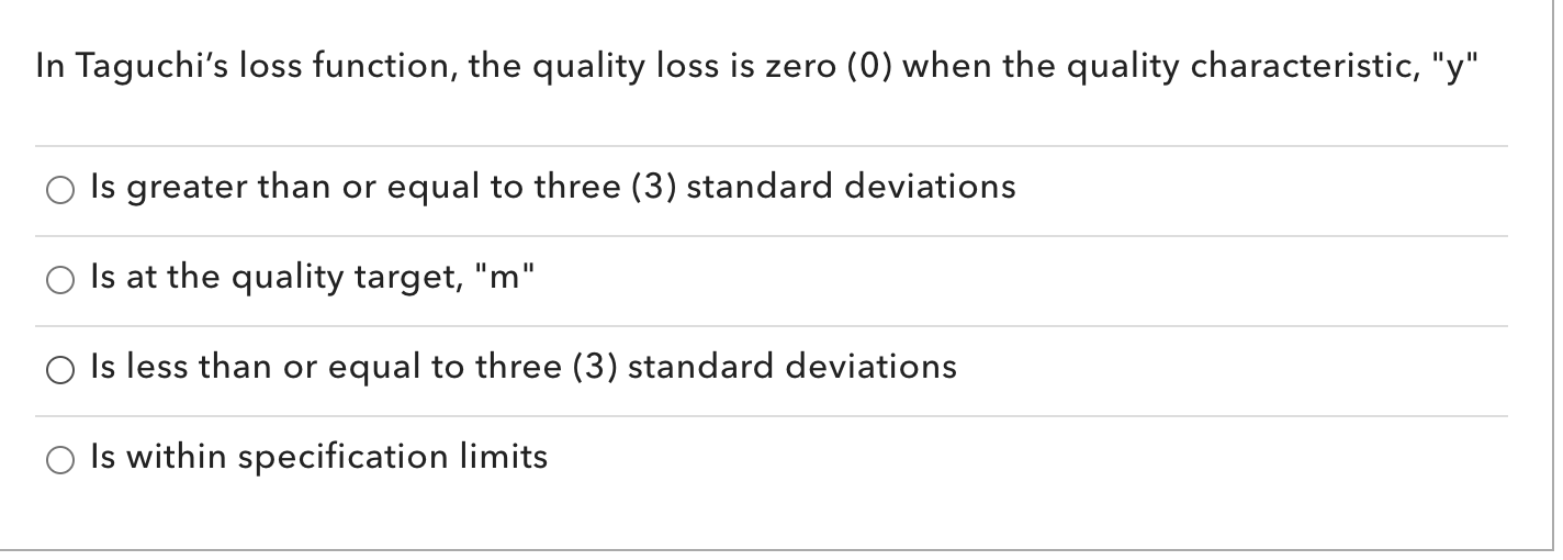 Solved In Taguchi's loss function, the quality loss is zero | Chegg.com