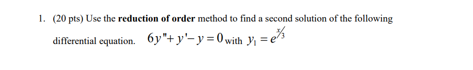 Solved 1. (20 pts) Use the reduction of order method to find | Chegg.com